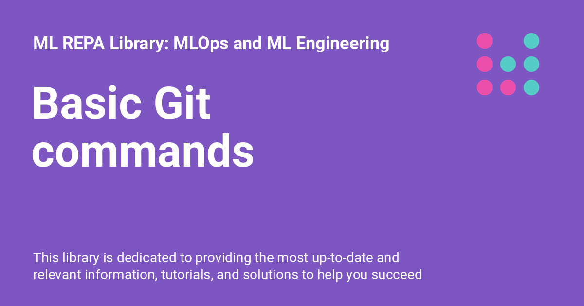 Basic Git Commands Ml Repa Library Mlops And Ml Engineering 6081